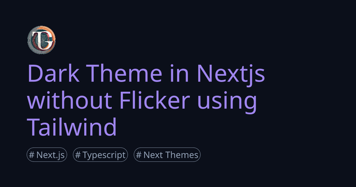 Dark Theme in Nextjs without Flicker using Tailwind | Blog